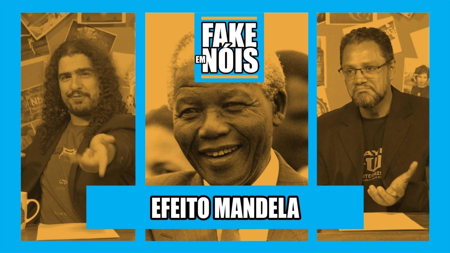 Fake em Nóis: O Efeito Mandela existe mesmo?