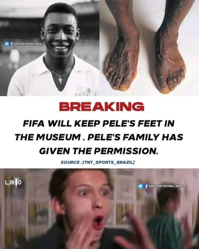 A FIFA vai manter os pés do Pelé em exposição no museu?